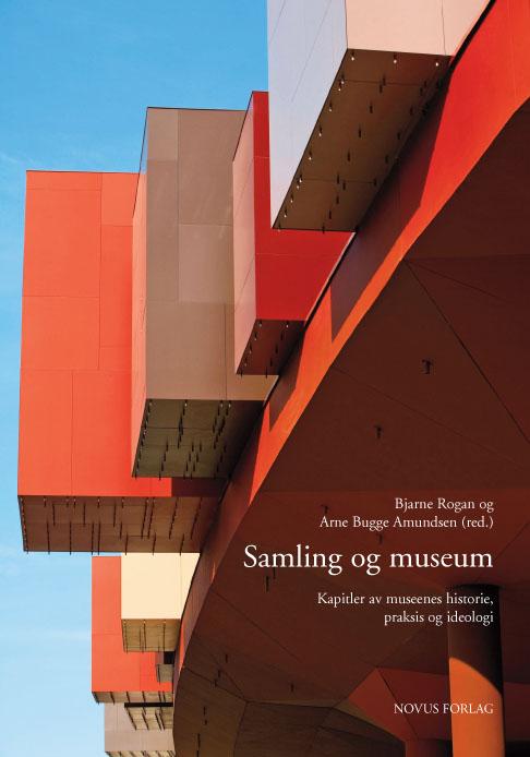 Rogan, Bjarne et al. (red.): Samling og museum – Novus forlag